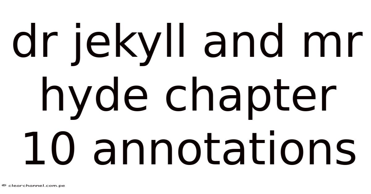 Dr Jekyll And Mr Hyde Chapter 10 Annotations